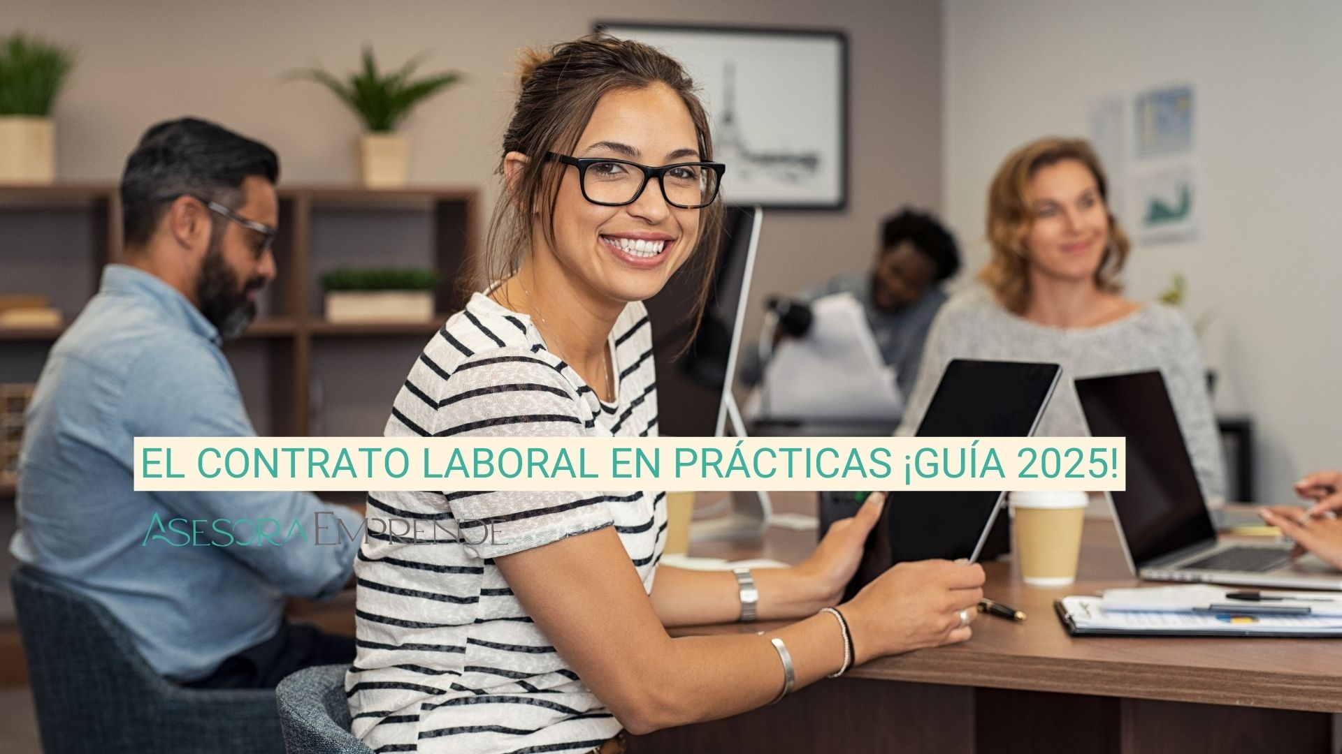 El contrato laboral en prácticas ¡Guía 2025!